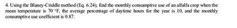 4using The Blaney Criddle Method Eq624find The Monthly Consumptive Use