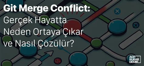 git merge conflict nedir en İyi yöntemler medium