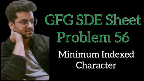 Minimum Indexed Character Gfg Sde Sheet Problem 56 Potd