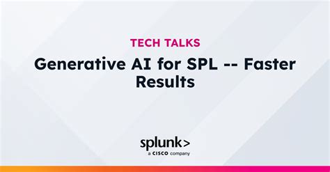 Generative Ai For Spl Faster Results Virtual Event Splunk