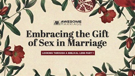 Embracing The T Of Sex In Marriage Looking Through A Biblical Lens