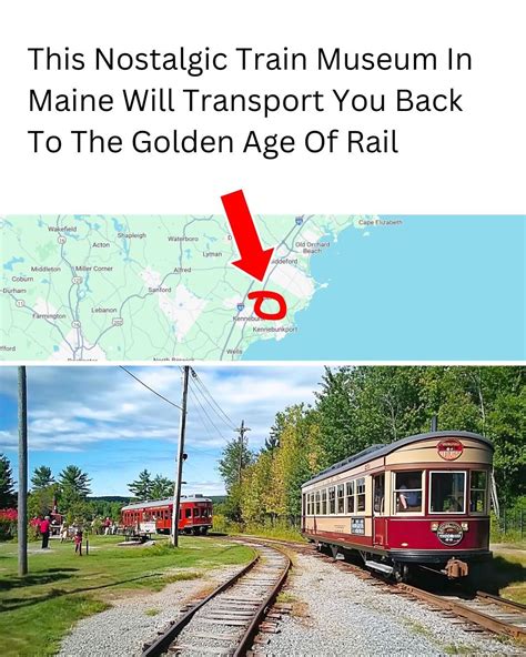 Maine Get Transported To The Golden Age Of Rail At This Train Museum