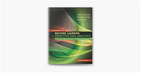 ‎fundamentals Of Machine Learning For Predictive Data Analytics Second Edition By John D