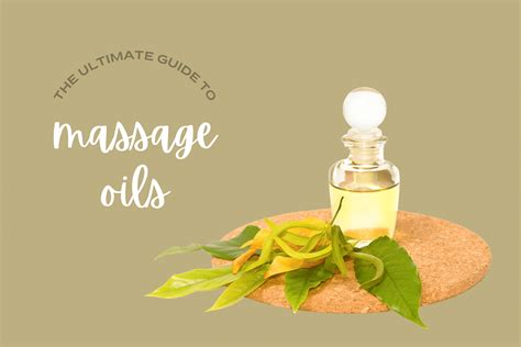 The Ultimate Guide To Massage Oils And The Benefits Of Each