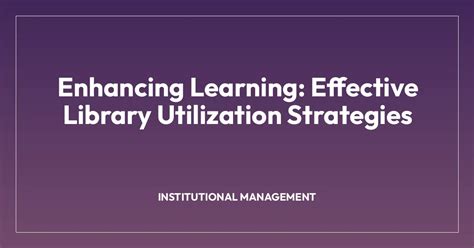 enhancing learning effective library utilization strategies teachers