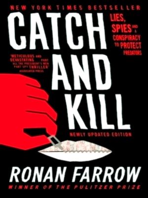 Catch And Kill Lies Spies And A Conspiracy To Protect Predators