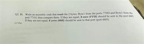 Solved Q2 B Write An Assembly Code That Reads The 2 Bytes