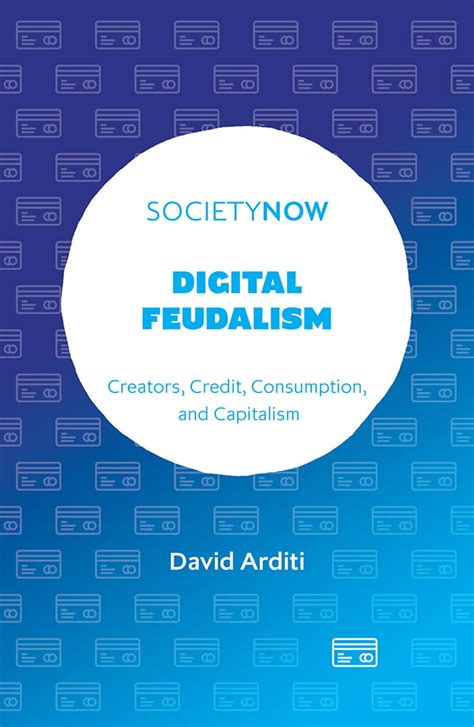 Dr David Arditis New Book Digital Feudalism Center For Theory
