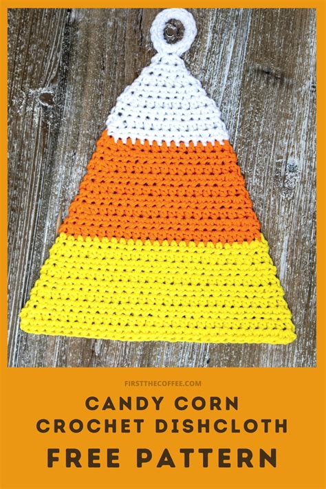 Candy Corn Crochet Dishcloth Free Pattern First The Coffee Crochet