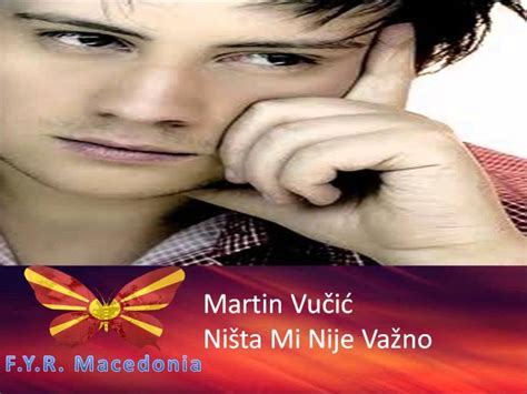 Martin Vučić Ništa Mi Nije Važno Fyr Macedonia Youtube