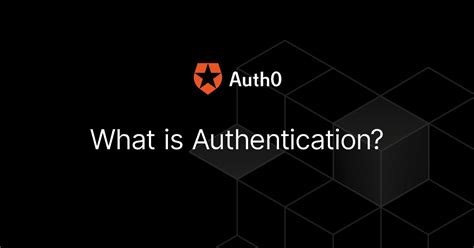 What Is Authentication Definition And Uses Auth0