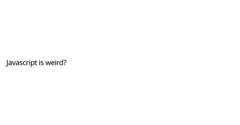 Javascript Is Weird Bolaji Olajide