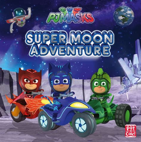 Pj Masks Super Moon Adventure By Pat A Cake Hachette Uk