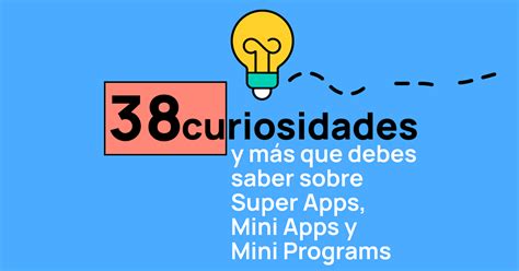 Todo Lo Que Debes Saber Sobre Super Apps Mini Apps Y Mini Programs