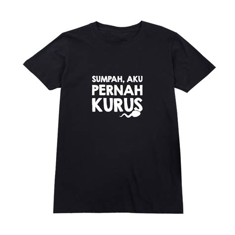 Jual Kaos Pernah Kurus Sumpah Aku Pernah Kurus Langsing Menggoda Cantik