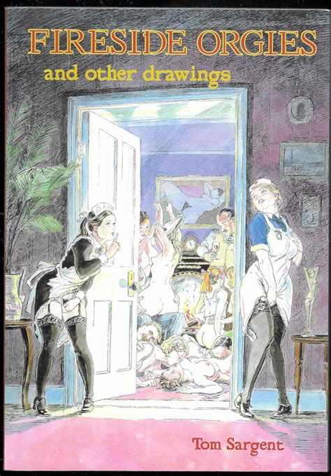 Tom Sargent Fireside Orgies And Other Drawings Erotic Print Society