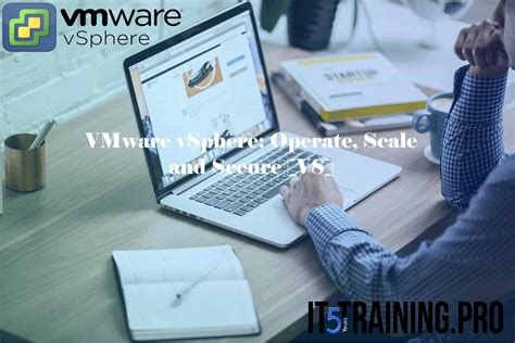 Vmware Vsphere Operate Scale And Secure V8 Course It Trainingpro