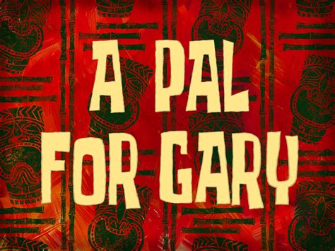 A Pal For Gary Encyclopedia Spongebobia Fandom