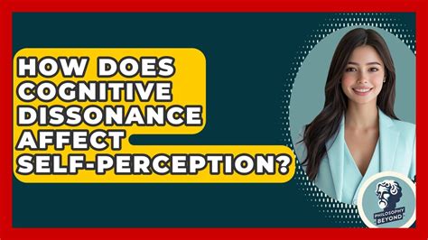 How Does Cognitive Dissonance Affect Self Perception Philosophy Beyond Youtube