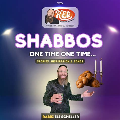 Rabbi Eli Scheller One Time One Time Shabbos