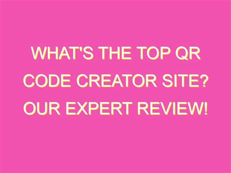 What S The Top Qr Code Creator Site Our Expert Review Kurrently
