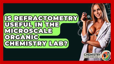 Is Refractometry Useful In The Microscale Organic Chemistry Lab