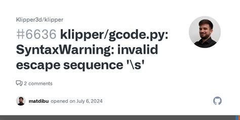 Klippergcodepy Syntaxwarning Invalid Escape Sequence S · Issue 6636 · Klipper3dklipper