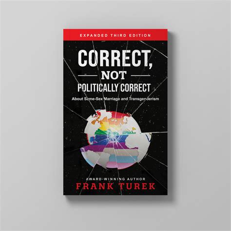 Correct Not Politically Correct About Same Sex Marriage And Transgen