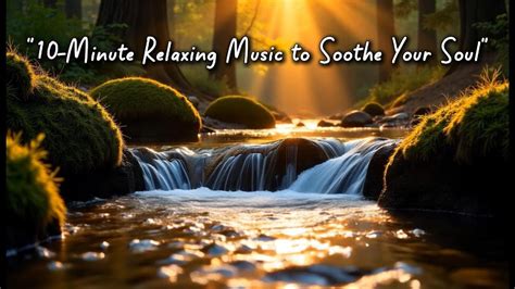Relaxing Music To Soothe Your Soul For Stress Relief Anxiety And