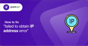 How To Fix The Failed To Obtain IP Address Error