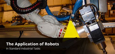 The Application Of Robots In Standard Industrial Tasks
