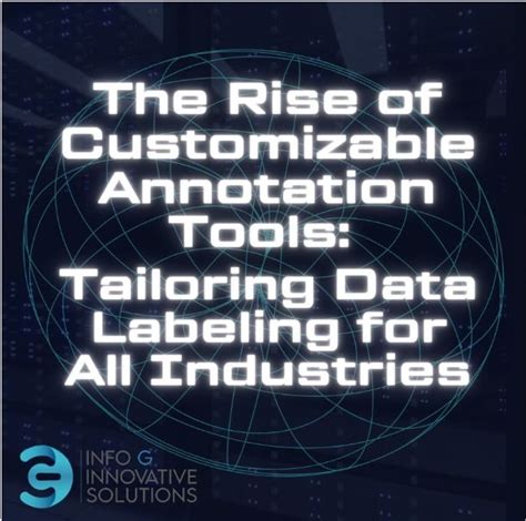 The Rise Of Customizable Annotation Tools Tailoring Data Labeling For