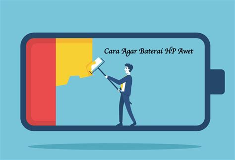 9 Cara Agar Baterai HP Awet Dan Tahan Lama ATTILA