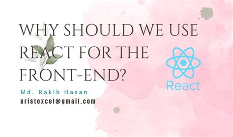 rakib hasan on linkedin why should we use react for the front end