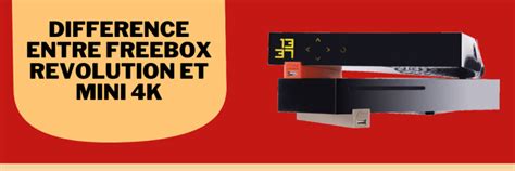 Différence Entre Freebox Révolution Et Mini 4k Le Comparatif
