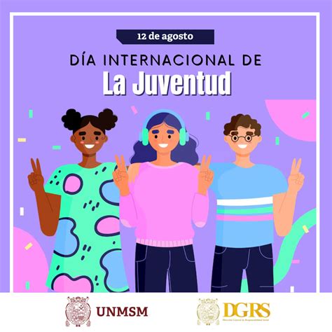 12 De Agosto Día Internacional De La Juventud Dgrs Unmsm