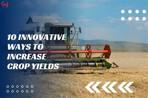 10 Innovative Ways To Increase Crop Yields The Enterprise World