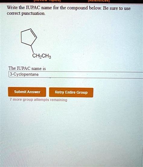 Solved Write The Iupac Name For The Compound Below Be Sure To Use