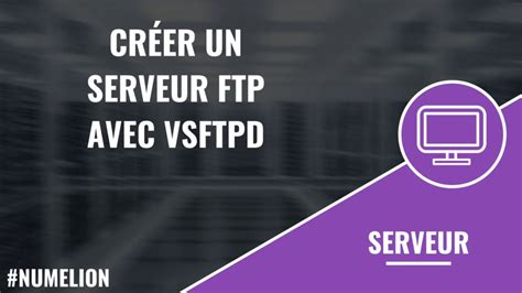 créer un serveur ftp and sftp avec vsftpd