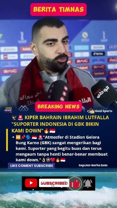 Kiper Bahrain Ibrahim Lutfalla Suporter Indonesia Di Gbk Bikin Kami