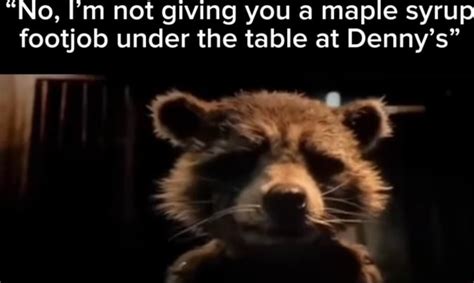 No Not Giving You A Maple Syrup Footjob Under The Table At Dennys