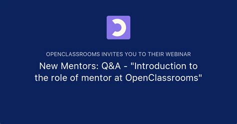New Mentors Qanda Introduction To The Role Of Mentor At Openclassrooms Openclassrooms
