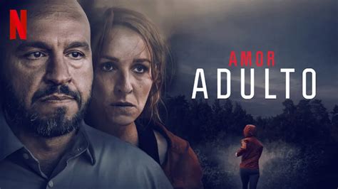 De Qué Trata Amor Adulto La Película Ideal Para Infieles Y Tóxicos