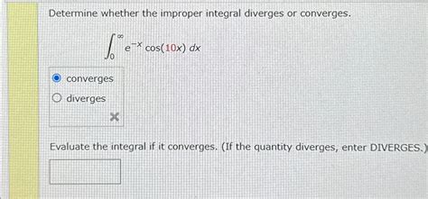 Solved Determine Whether The Improper Integral Diverges Or