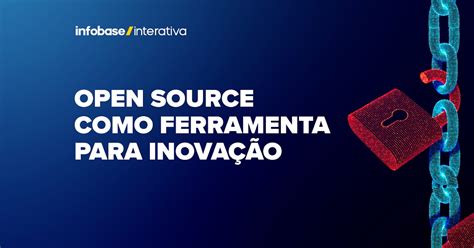 Open Source Como Ferramenta Para Inovação
