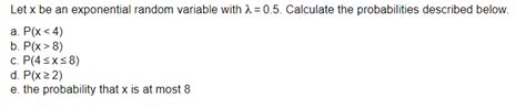 Solved Let X Be An Exponential Random Variable With λ05