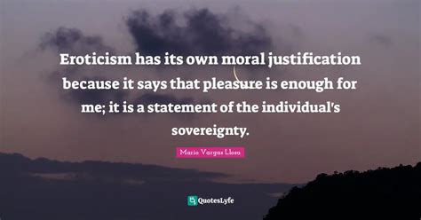 Eroticism Has Its Own Moral Justification Because It Says That Pleasur