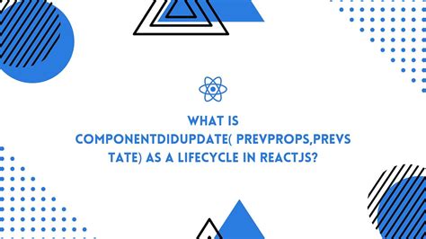 What Is Componentdidupdate Prevprops Prevstate As A Lifecycle In