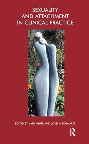 Sexuality And Attachment In Clinical Practice