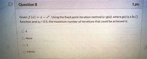 Solved Given Fx âˆšex Using The Fixed Point Iteration Method X Gx Where Gx Is